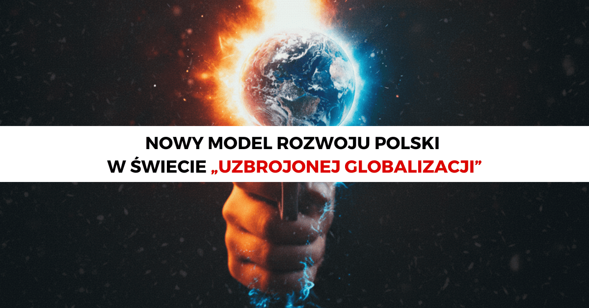Nowy model rozwoju Polski w świecie „uzbrojonej globalizacji” – Kongres ...